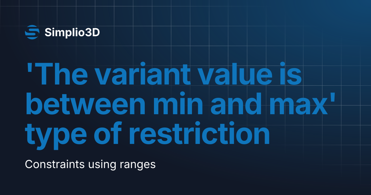 'The variant value is between min and max' type of restriction | Simplio3D